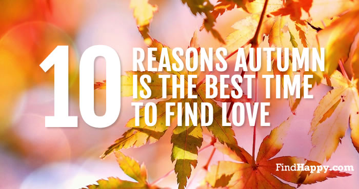 Ten Reasons Autumn Is the Best Time to Find Love : Find Happy